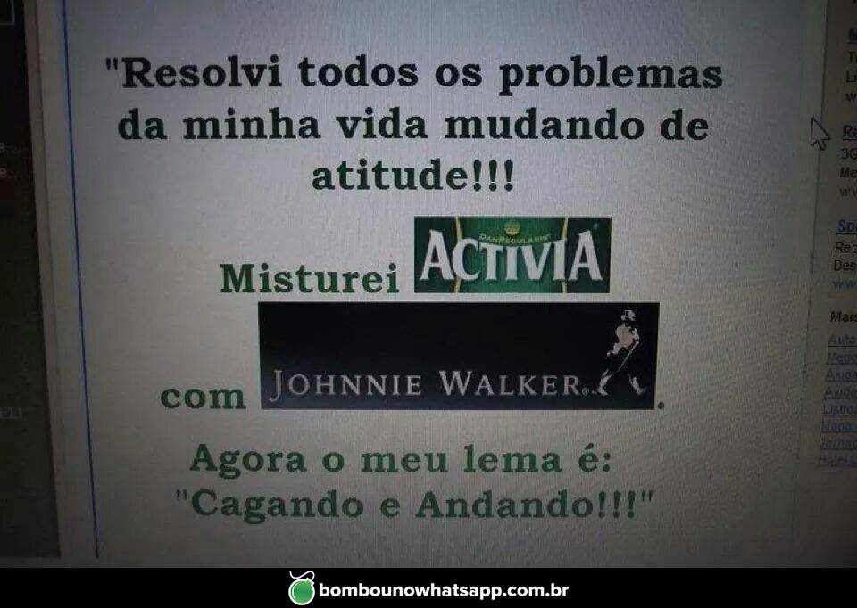 Agora o meu lema é: "cagando e andando!!!" - Bombou no Whatsapp